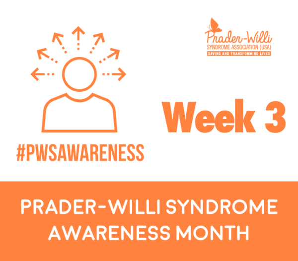 PWS Awareness Month - Week 3 - Prader-Willi Syndrome Association | USA
