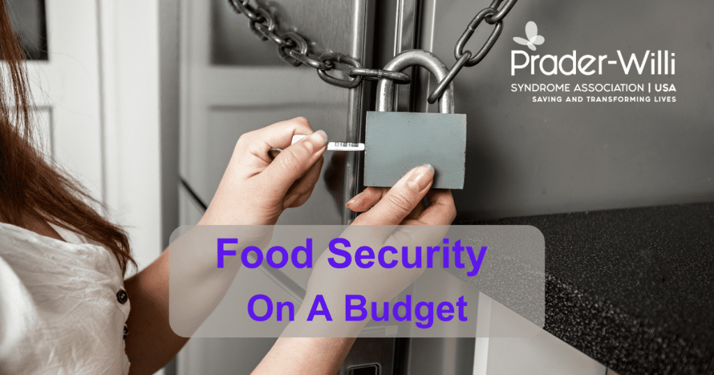 Food Security on a Budget - Prader-Willi Syndrome Association | USA