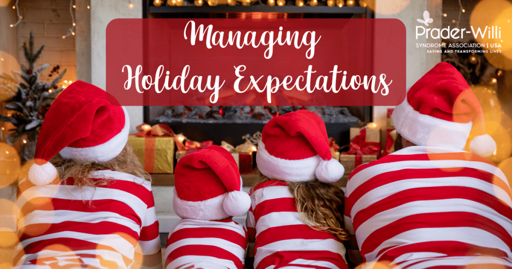 Managing Holiday Expectations - Prader-Willi Syndrome Association | USA