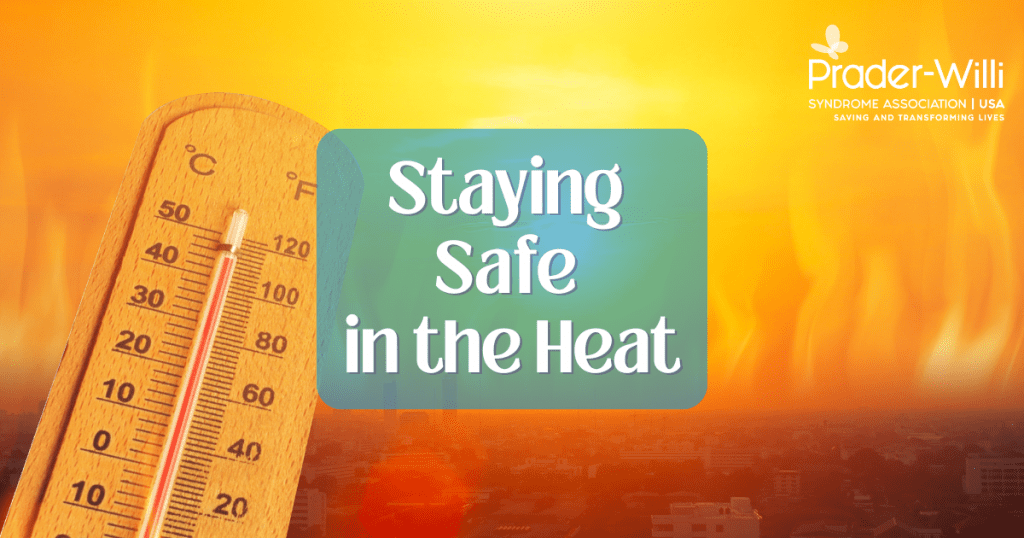 Staying Safe in the Heat - Prader-Willi Syndrome Association | USA