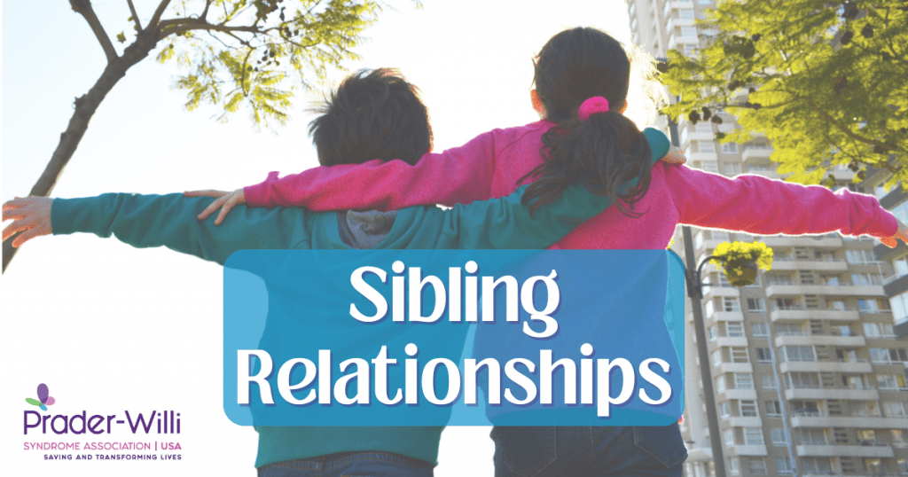 Sibling Relationships - Prader-Willi Syndrome Association | USA
