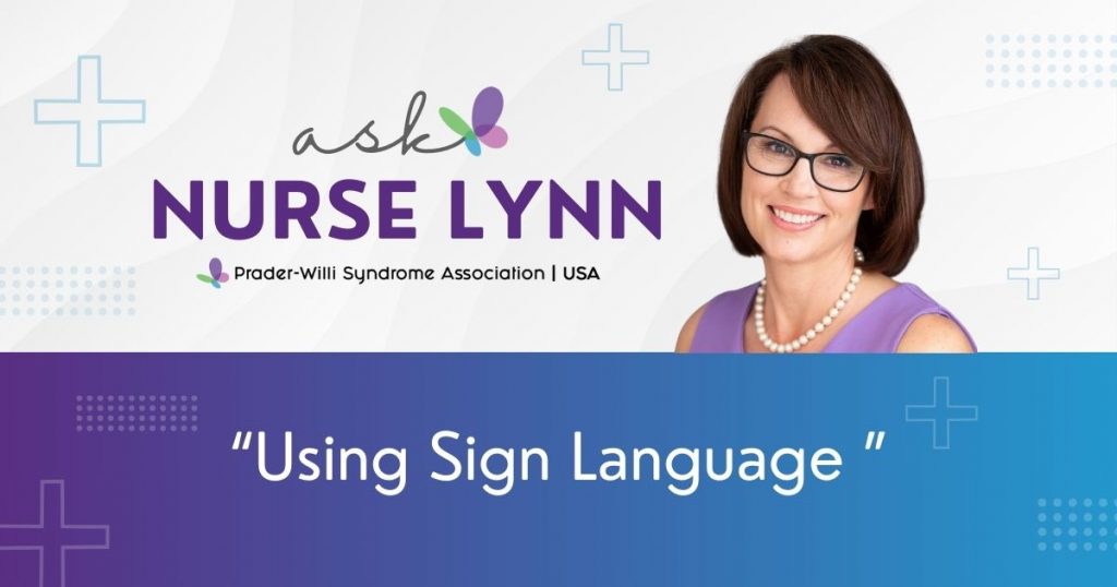 Ask Nurse Lynn: Using Sign Language - Prader-Willi Syndrome Association ...